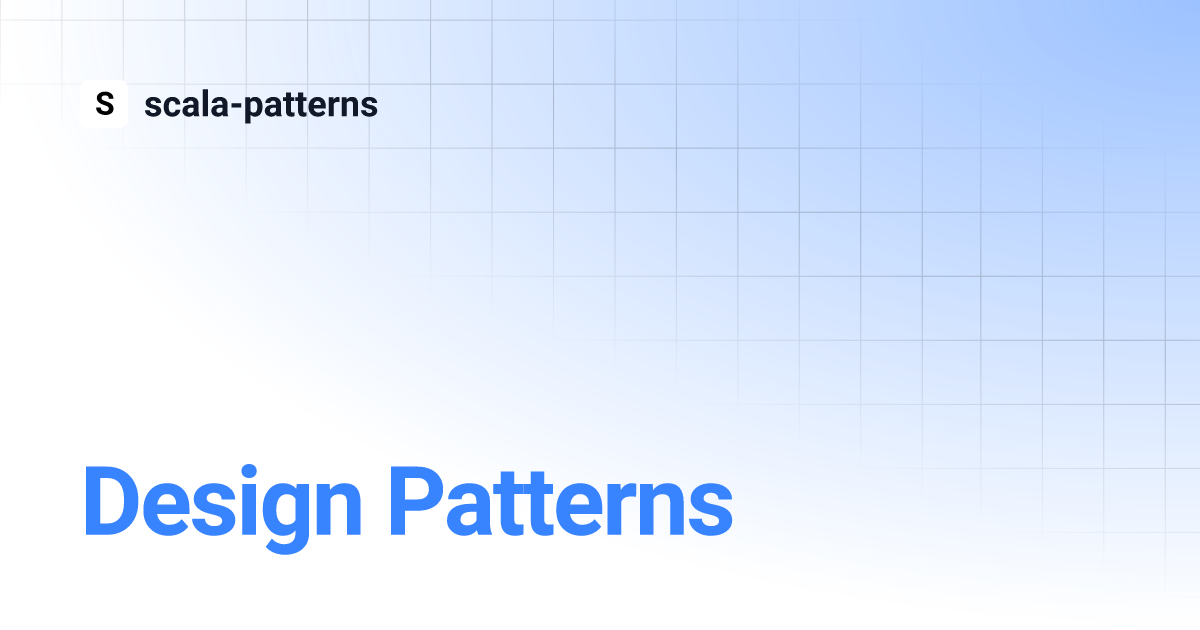 Design Patterns | scala-patterns Design Patterns | scala-patterns